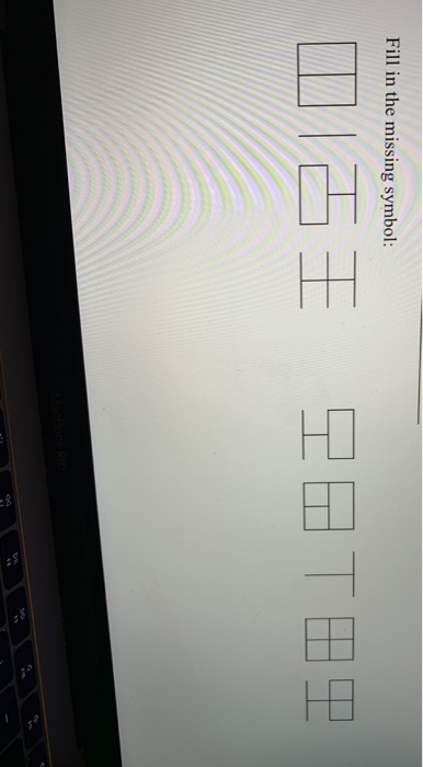 Solved Fill in the missing symbol: 口古王 三立「中中 | Chegg.com