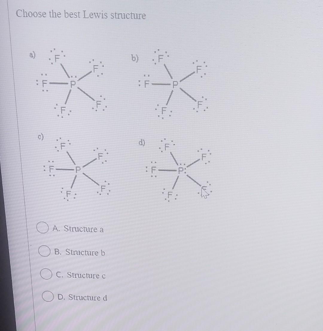Solved Choose the best Lewis structure A. Structure a B. | Chegg.com
