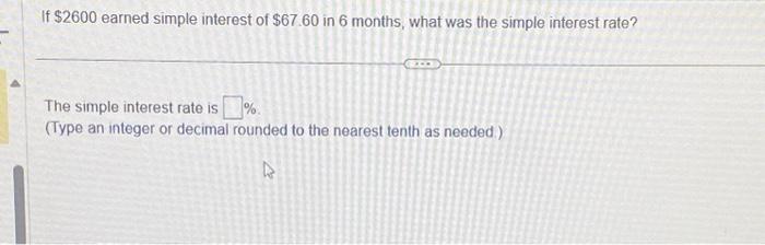 Solved If $2600 earned simple interest of $67.60 in 6 | Chegg.com