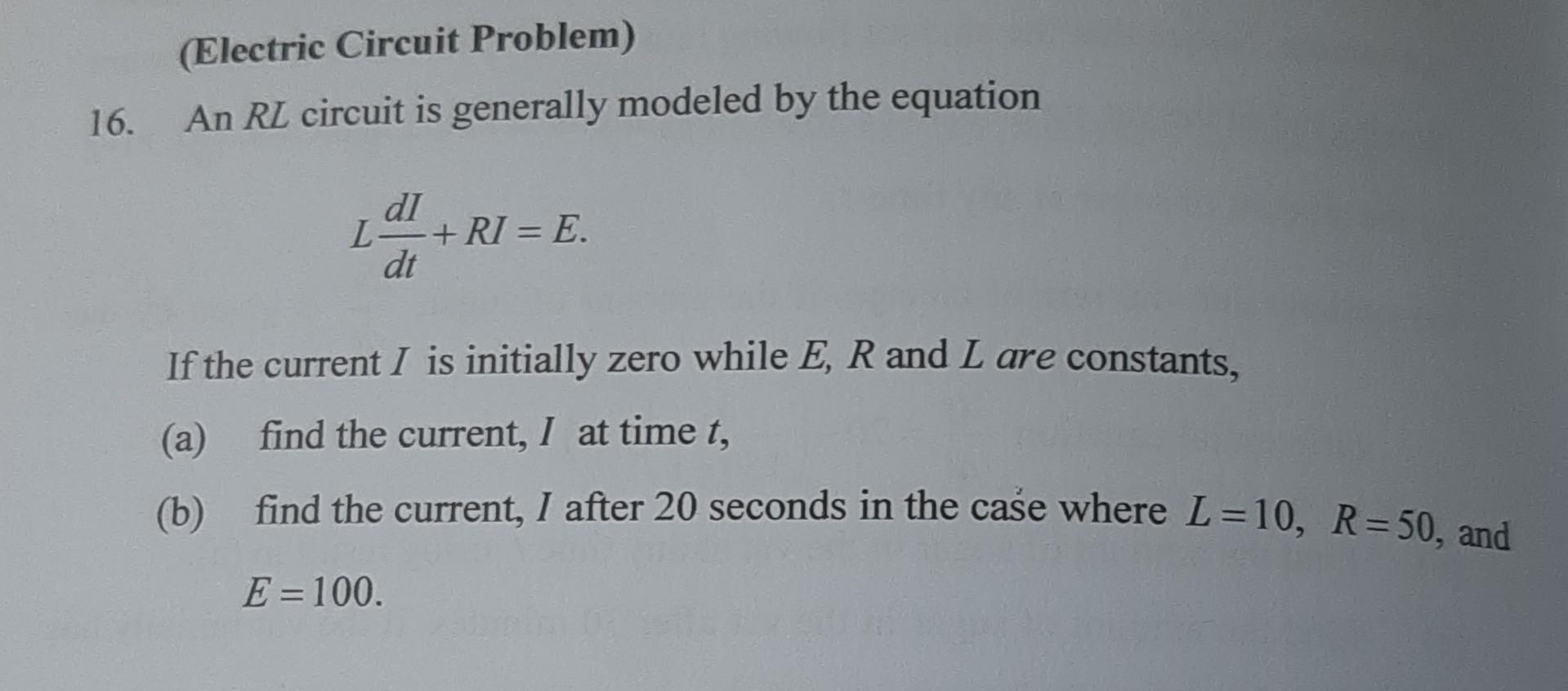 Solved 16. An RL circuit is generally modeled by the | Chegg.com