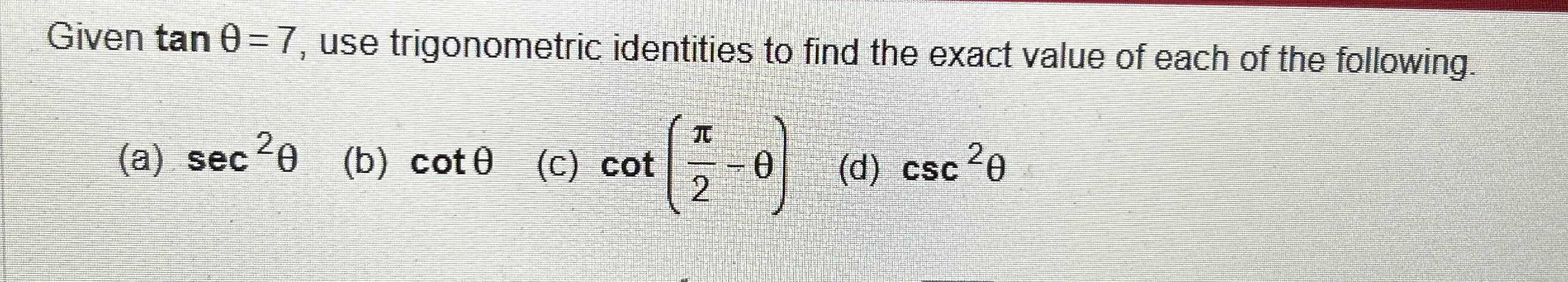 Solved Given tanθ=7, ﻿use trigonometric identities to find | Chegg.com
