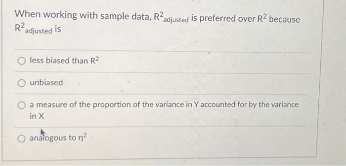 Solved When working with sample data, R² adjusted is | Chegg.com