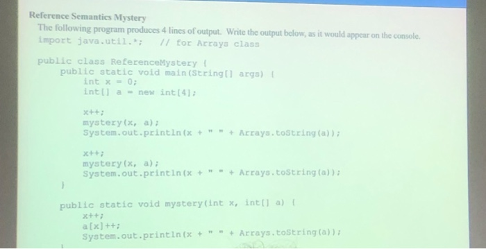 Solved Reference Semantics Mystery The following program | Chegg.com