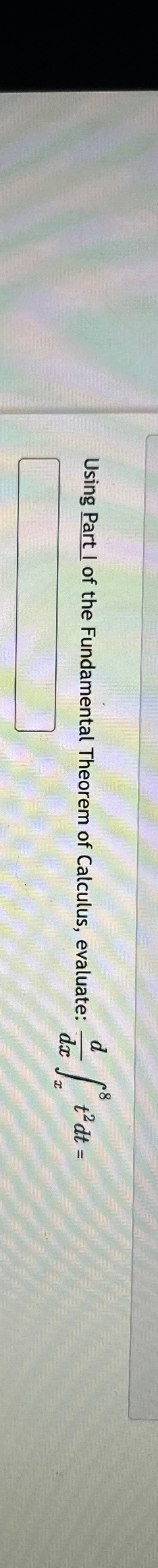 Solved Using Part I of the Fundamental Theorem of Calculus, | Chegg.com