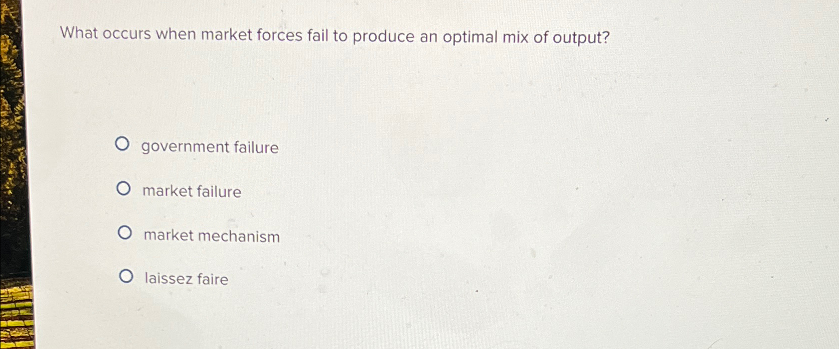 Solved What occurs when market forces fail to produce an | Chegg.com