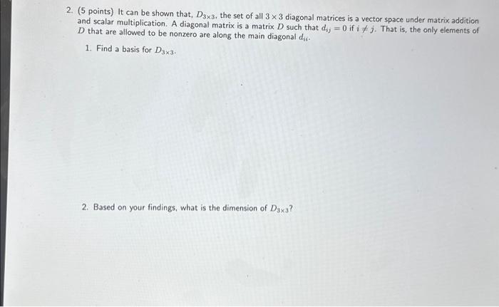 Solved 2. (5 points) It can be shown that, D3x3, the set of | Chegg.com