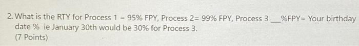 Solved 2. What is the RTY for Process 1 = 95% FPY, Process | Chegg.com