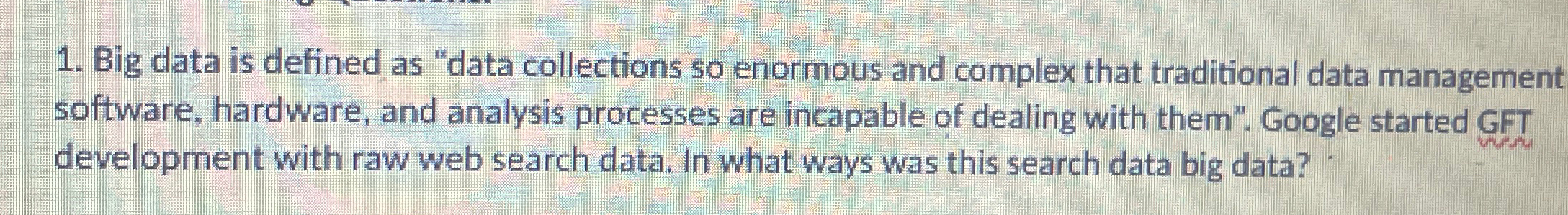 Solved Big data is defined as "data collections so enormous | Chegg.com