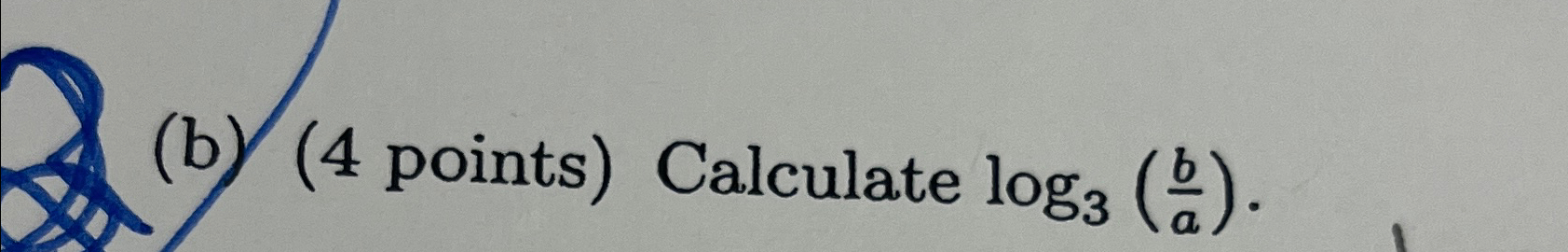 Solved (b) (4 ﻿points) ﻿Calculate log3(ba).given | Chegg.com