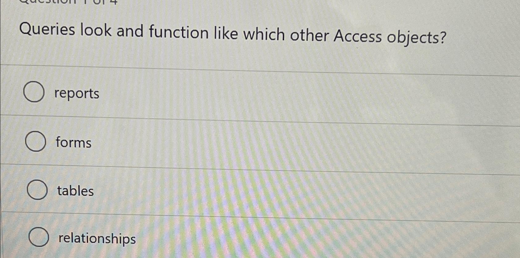 Solved Queries look and function like which other Access | Chegg.com