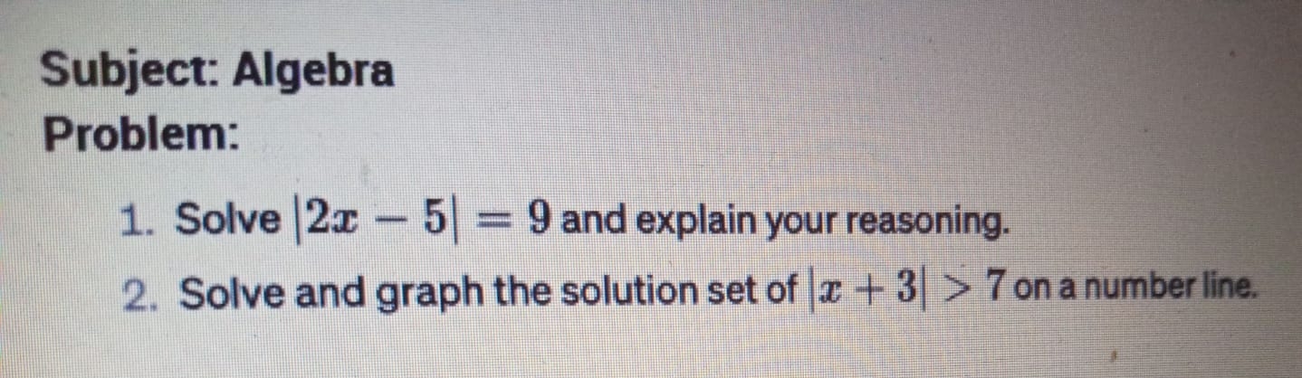 Solved Subject: AlgebraProblem:Solve |2x-5|=9 ﻿and explain | Chegg.com