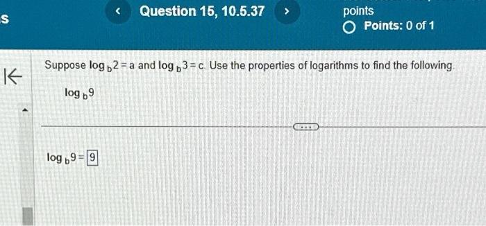 Solved Suppose logb2=a and logb3=c. Use the properties of | Chegg.com