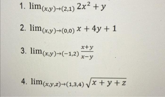 Solved 1. lim(xy)-(2,1)2x+y 2. lim(x,y)-(0,0) x + 4y + 1 x+y | Chegg.com