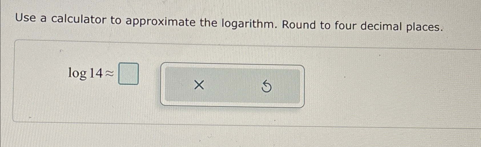Solved Use A Calculator To Approximate The Logarithm Round