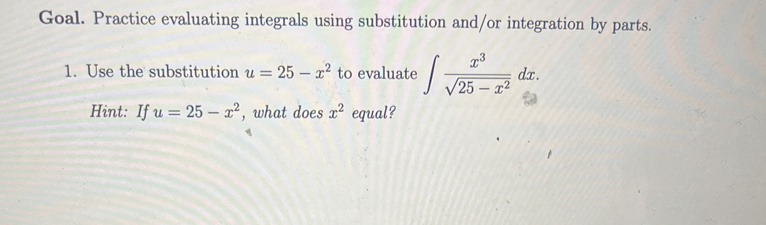 Solved Goal. Practice evaluating integrals using | Chegg.com