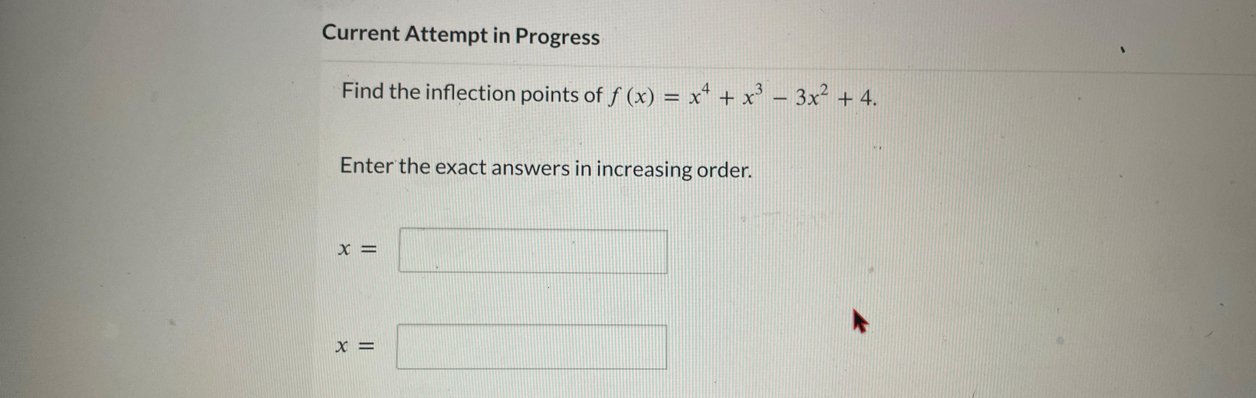Solved Current Attempt in ProgressFind the inflection points | Chegg.com