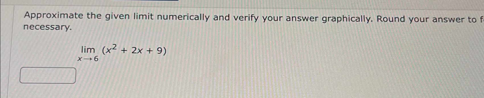 Solved Approximate the given limit numerically and verify | Chegg.com