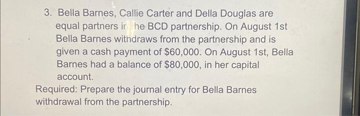 Solved 3. Bella Barnes, Callie Carter and Della Douglas are | Chegg.com