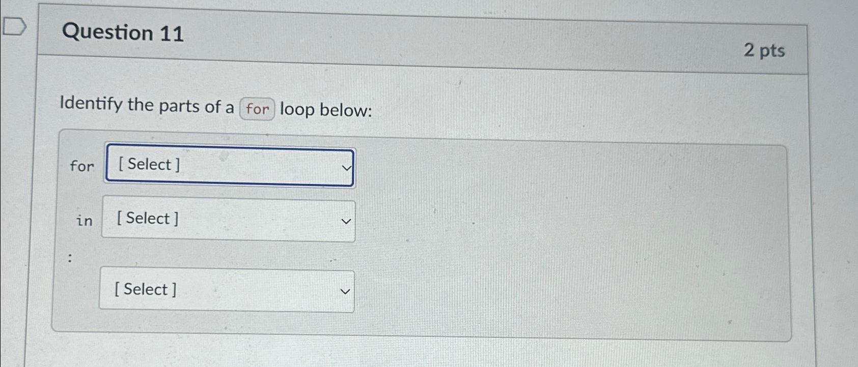 Solved Question 112 ﻿ptsIdentify the parts of a for loop | Chegg.com