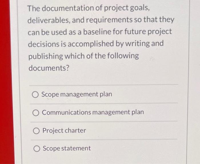 Solved The documentation of project goals, deliverables, and | Chegg.com