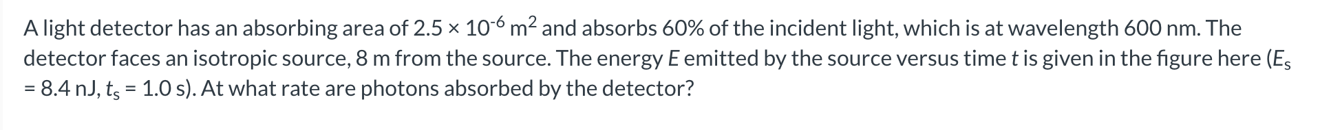 Solved A light detector has an absorbing ﻿area of 2.5×10-6m2 | Chegg.com