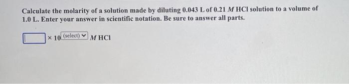 Solved Calculate the molarity of a solution made by diluting | Chegg.com