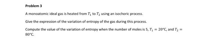 Solved Problem 3 A monoatomic ideal gas is heated from T1 to | Chegg.com