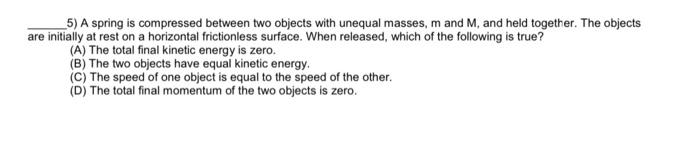 Solved 5) A spring is compressed between two objects with | Chegg.com
