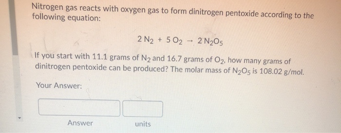 Solved Nitrogen gas reacts with oxygen gas to form | Chegg.com