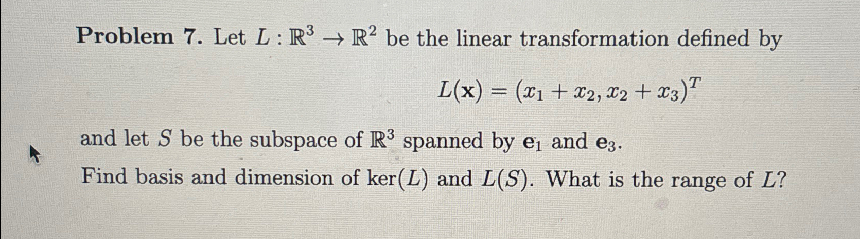 Solved Problem 7. ﻿Let L:R3→R2 ﻿be the linear transformation | Chegg.com
