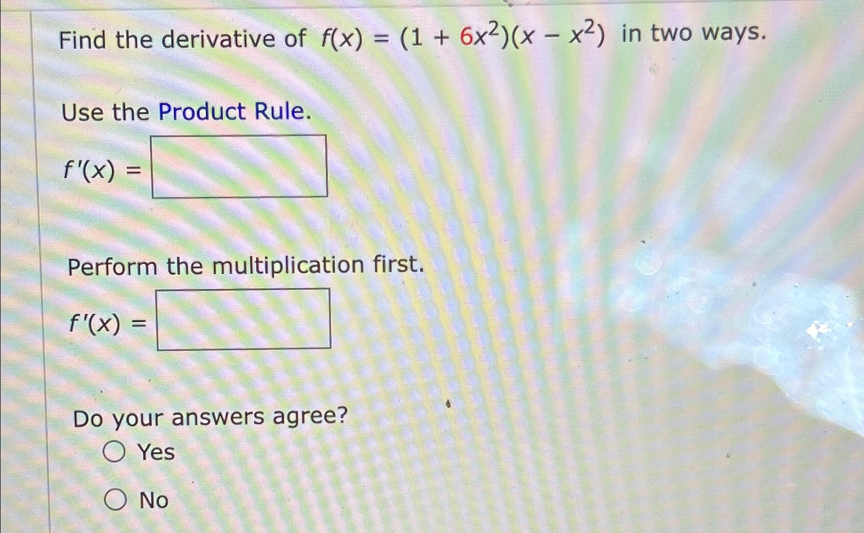 Solved Find the derivative of f(x)=(1+6x2)(x-x2) ﻿in two | Chegg.com