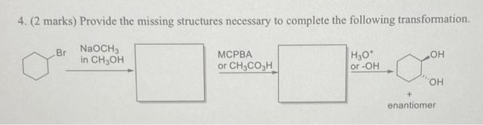 Solved 4. ( 2 marks) Provide the missing structures | Chegg.com