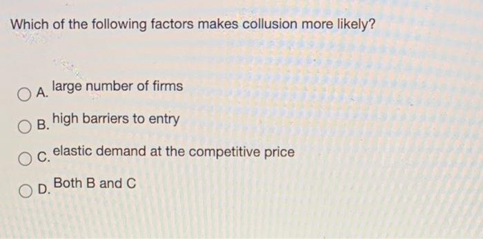 Solved Which of the following factors makes collusion more | Chegg.com