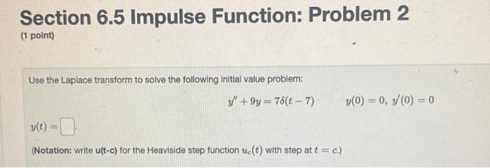 Solved Section 6.5 Impulse Function: Problem 2 (1 point) Use | Chegg.com