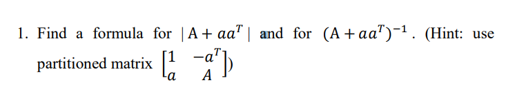 Solved )Find a formula for |A+aaT| ﻿and for | Chegg.com