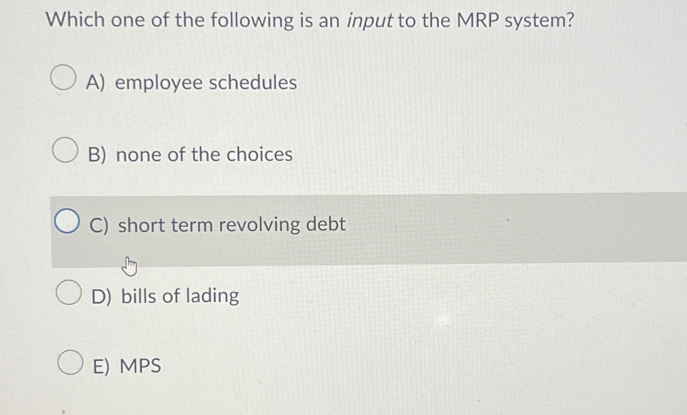 Solved Which one of the following is an input to the MRP | Chegg.com