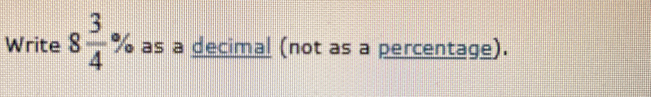 Solved Write 834% ﻿as a decimal (not as a percentage). | Chegg.com