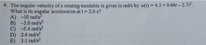 Solved 4. The angular velocity of a rotating turntable is | Chegg.com
