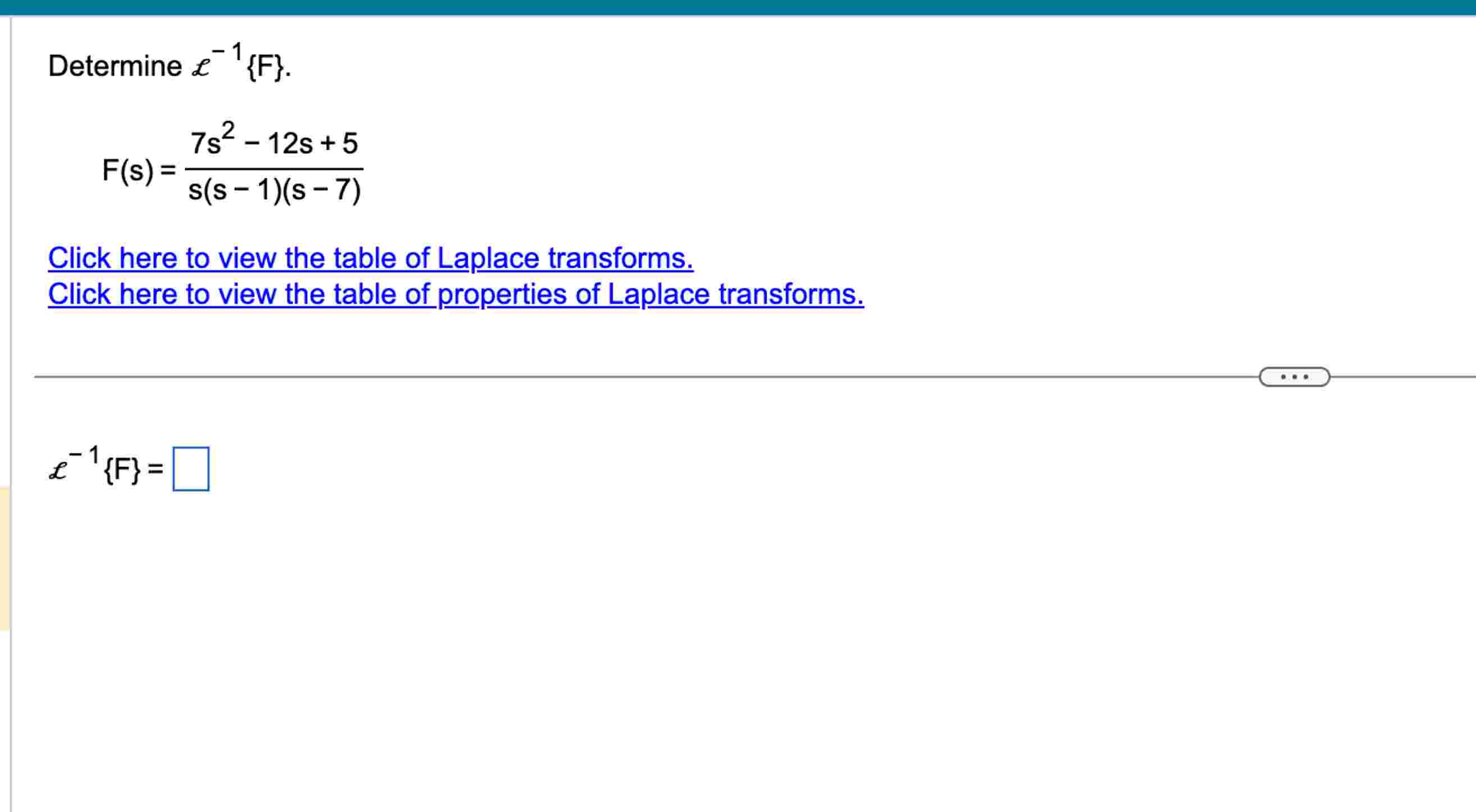Solved Determine E-1{F}.F(s)=7s2-12s+5s(s-1)(s-7)Click here | Chegg.com