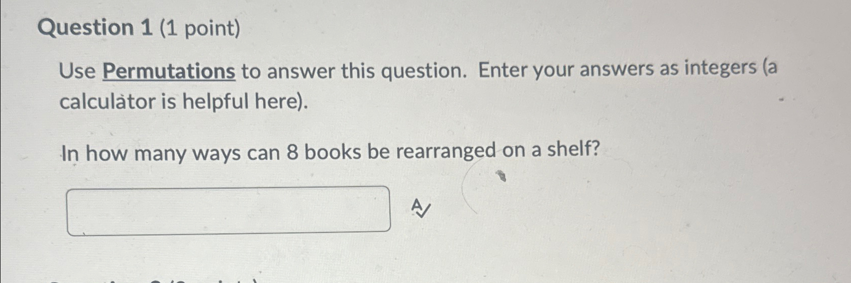 Solved Question 1 (1 ﻿point)Use Permutations to answer this | Chegg.com