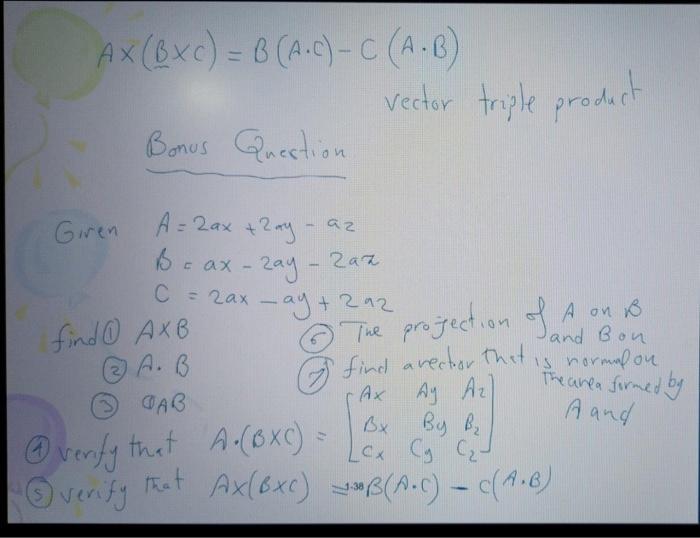 Solved AX (BX c) = B (A.C) - C (A.B) vector triple product | Chegg.com