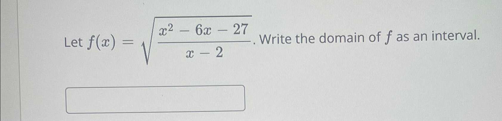 Solved Let f(x)=x2-6x-27x-22. ﻿Write the domain of f ﻿as an | Chegg.com