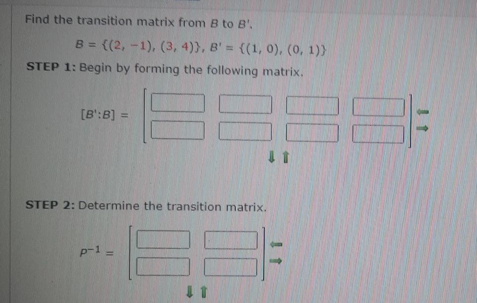 Solved Find the transition matrix from B to B B = {(2, -1), | Chegg.com
