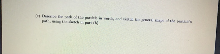 Solved 8. (16 points) Let a particle move along the path in | Chegg.com
