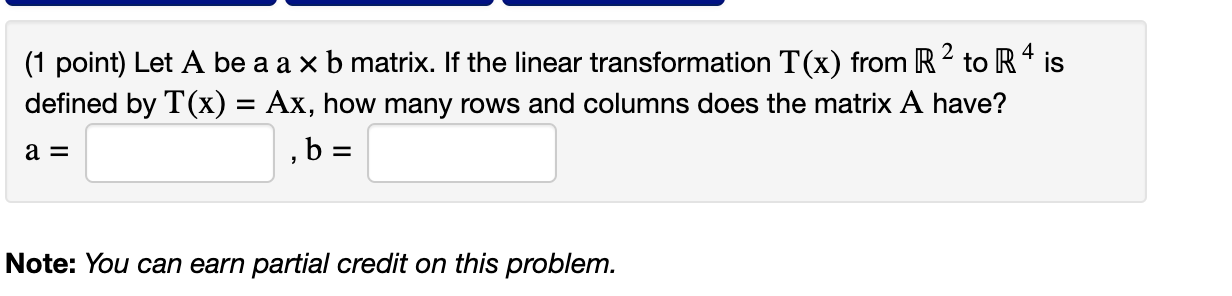 Solved (1 ﻿point) ﻿Let A ﻿be a a ×b ﻿matrix. If the linear | Chegg.com