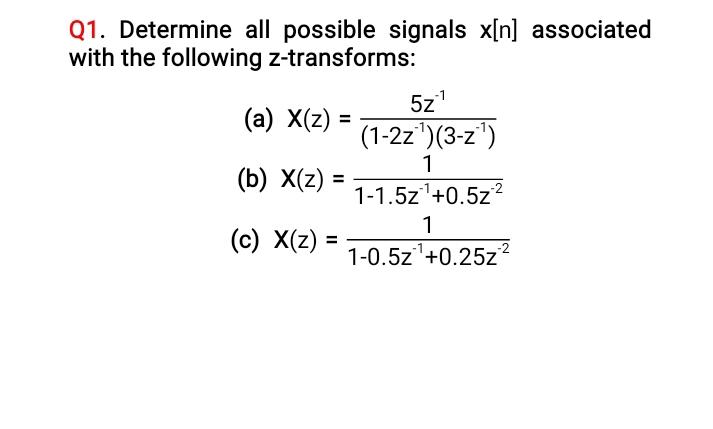 Solved Q1. ﻿Determine all possible signals x[n] ﻿associated | Chegg.com