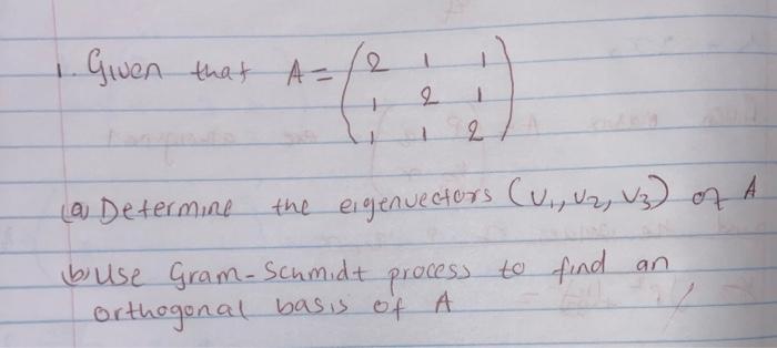 Solved 1. Given that A=⎝⎛211121112⎠⎞ (a) Determine the | Chegg.com