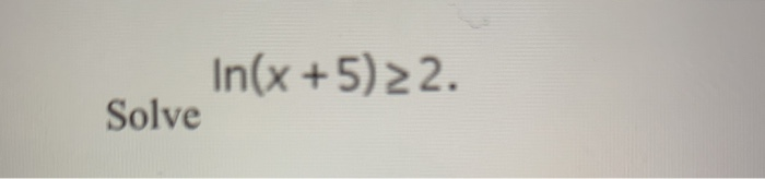 Solved In(x + 5)2 2. Solve | Chegg.com