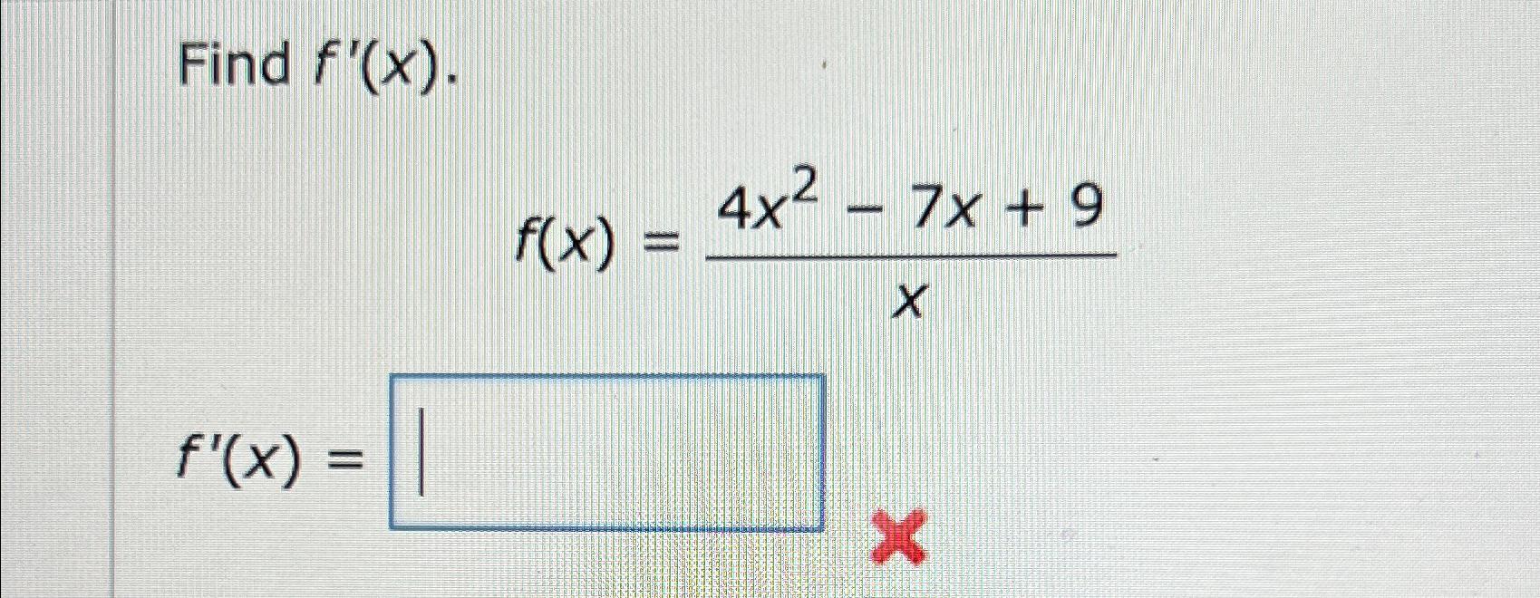 Solved Find f'(x).f(x)=4x2-7x+9xf'(x)= | Chegg.com