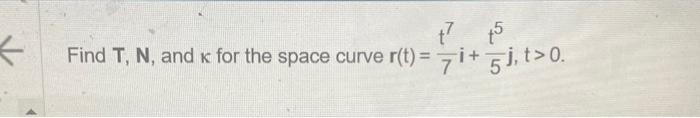 Solved Find T,N, and κ for the space curve | Chegg.com